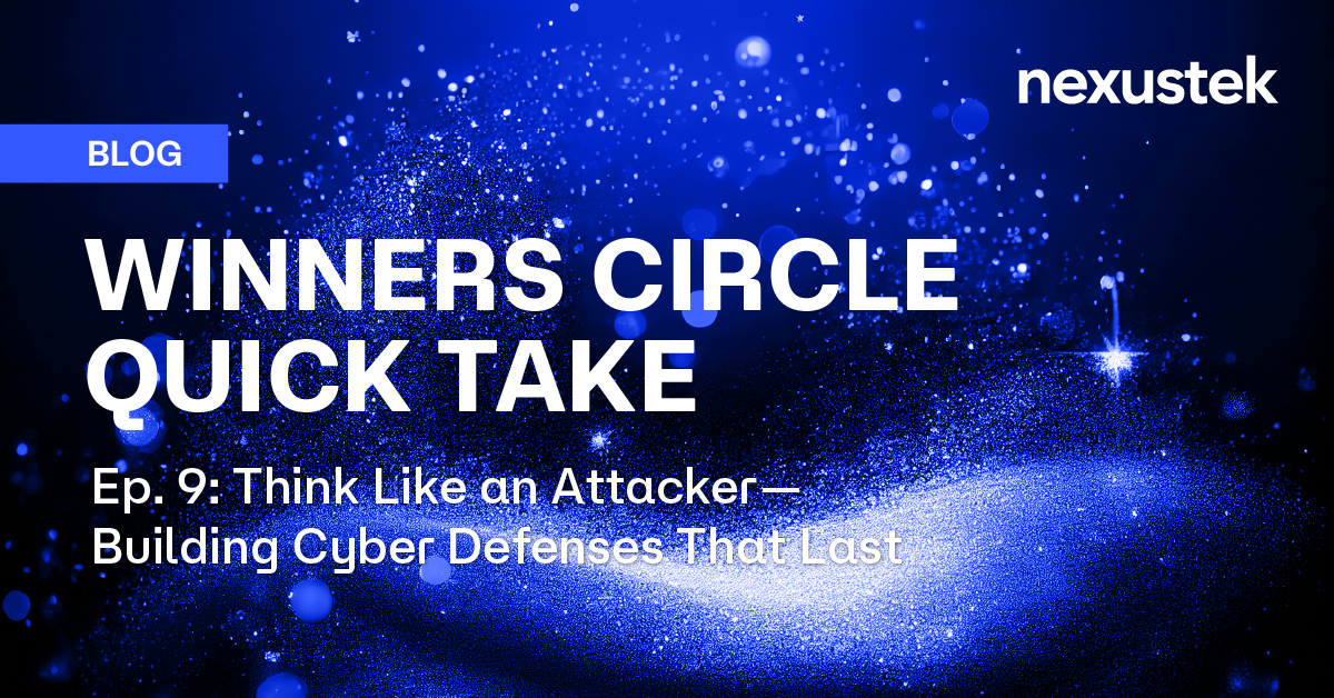 Winners Circle Ep. 9: Think Like an Attacker—Building Cyber Defenses ...